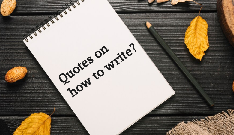 Quotes, How To Write? A Guide To Craft And Use Them - Writing Hood