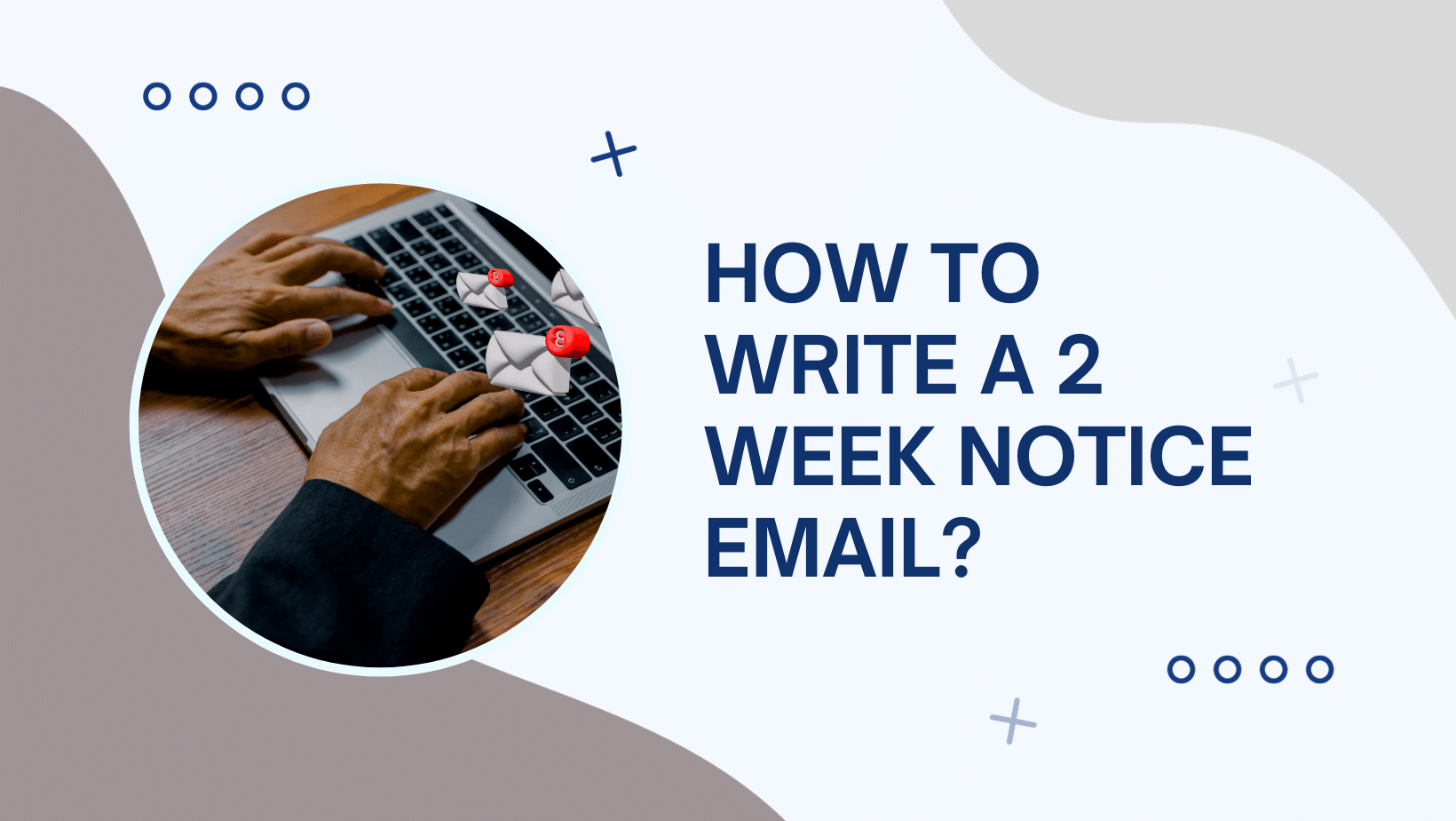 Saying Goodbye Gracefully: How To Write A 2-week Notice Email ...