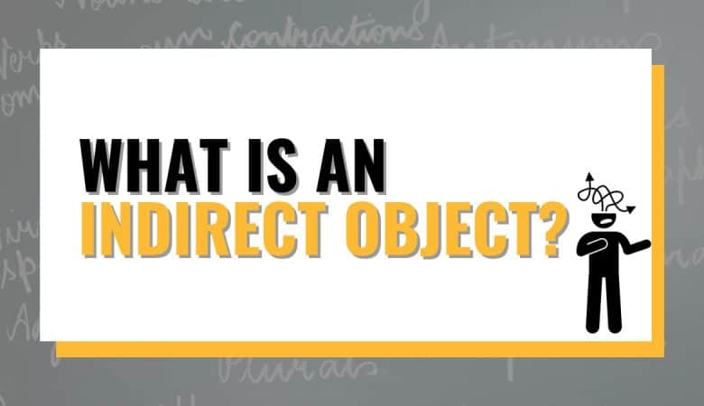 What Is An Indirect Object? Your Guide To Unlocking Sentence Clarity ...