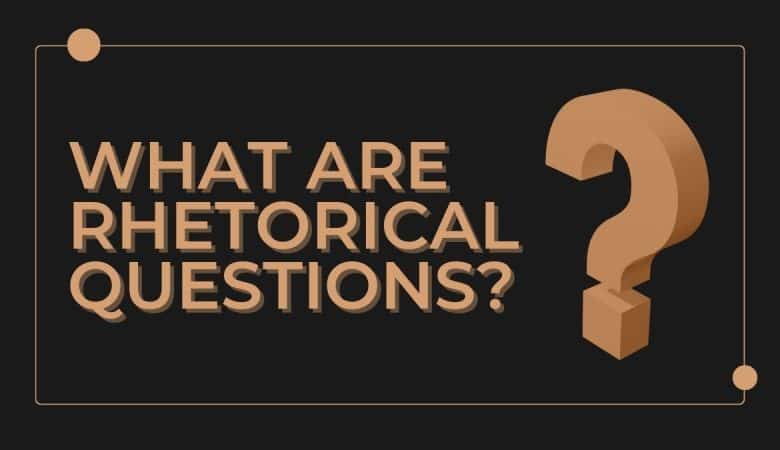What Are Rhetorical Questions? Guide To Effective Persuasion And Engagement - Writing Hood